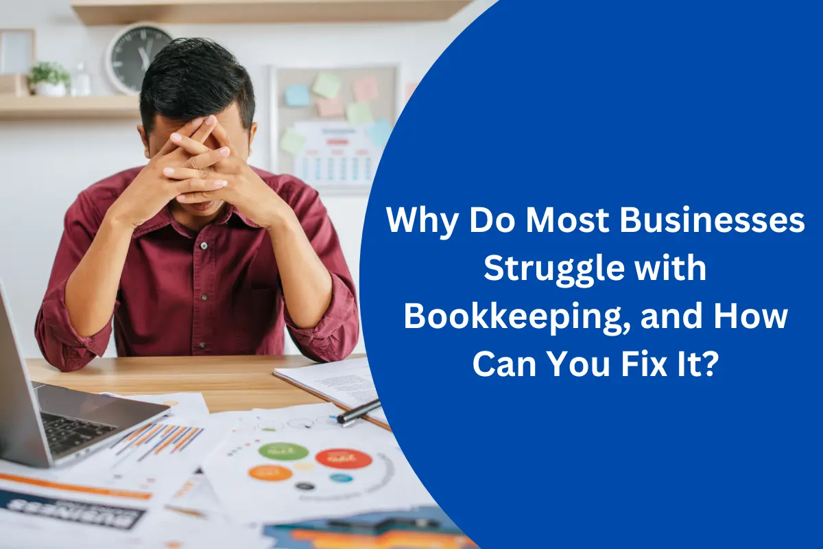 Why Do Most Businesses Struggle with Bookkeeping, and How Can You Fix ...