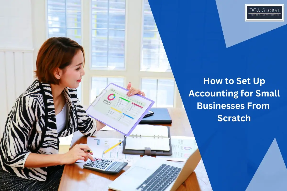 How to Set Up Accounting for Small Businesses From Scratch - DGA Global